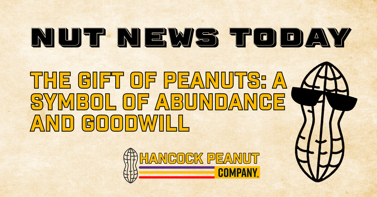 The Gift of Peanuts: A Symbol of Abundance and Goodwill | Hancock ...