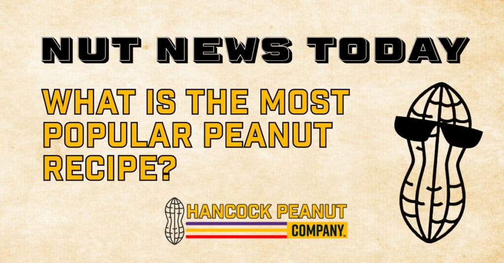 What Is The Most Popular Peanut Recipe? | Hancock Peanut Company