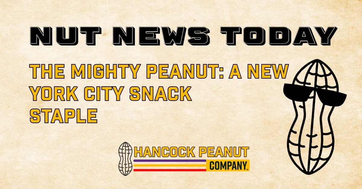 The Mighty Peanut: A New York City Snack Staple | Hancock Peanut Company